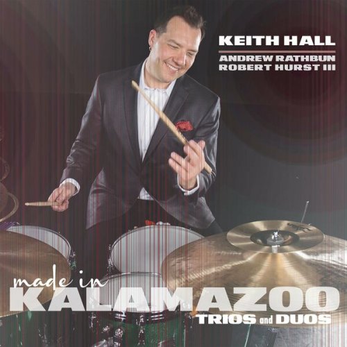 Keith Hall - Made in Kalamazoo (Trios and Duos) (2022) | jazznblues.org
