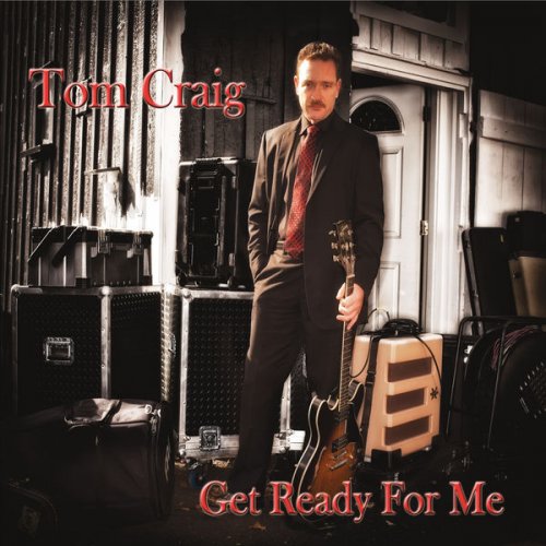 Tom Craig - Get Ready for Me (2016) - Download album | jazznblues.org
