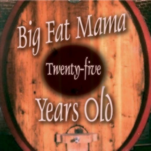 Big Fat Mama - Twenty-Five Years Old (2016) | jazznblues.org