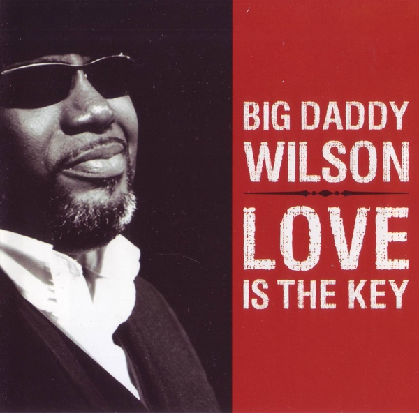 Big Daddy Wilson - Love Is The Key (2009) - Download album | jazznblues.org