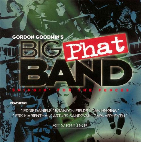 Gordon Goodwin's Big Phat Band - Swingin' for the Fences (2001 ...