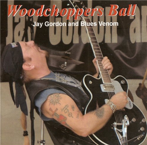 Jay Gordon and Blues Venom - Woodchoppers Ball (2015) - Download album ...