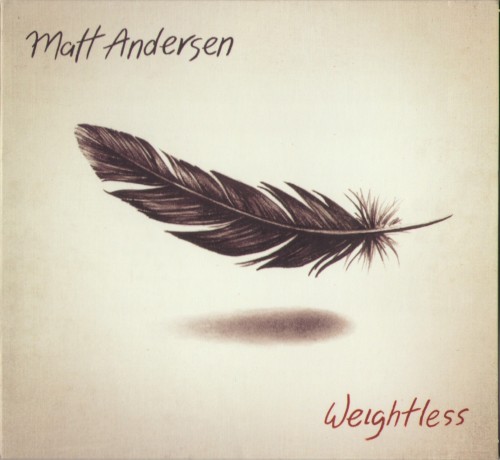 Matt Andersen - Weightless (2014) | jazznblues.org