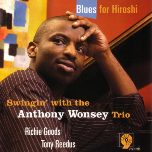 Anthony Wonsey Trio - Blues For Hiroshi (2004) | jazznblues.org