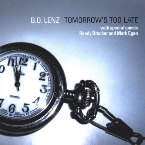 B.D. Lenz - Tomorrow's Too Late (2005) - Download album | jazznblues.org