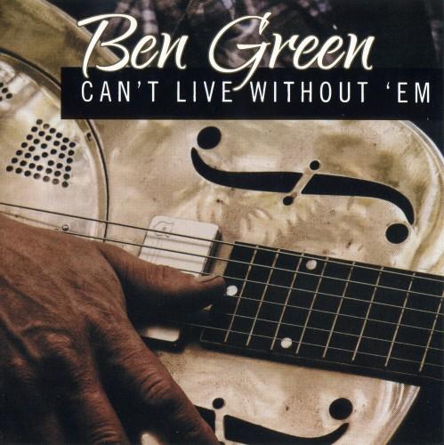 Ben Green - Can't Live Without 'em (2012) | jazznblues.org