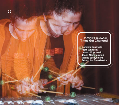 Dominik Bukowski - Times Get Changed (2008) | jazznblues.org
