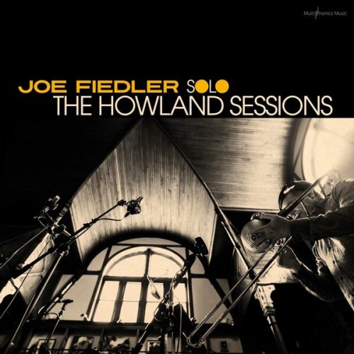 Joe Fiedler - The Howland Sessions (2022) - Download album | jazznblues.org