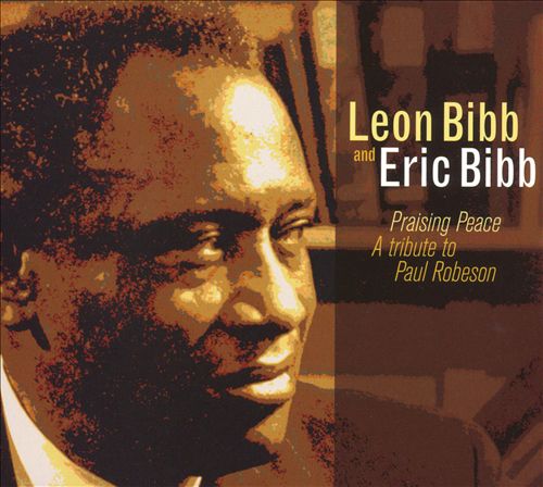 Leon Bibb and Eric Bibb - Praising Peace - A Tribute To Paul Robeson ...