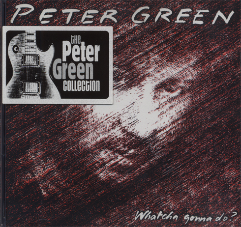 Peter Green - Whatcha Gonna Do? (1981/2005) | jazznblues.org
