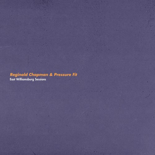 Reginald Chapman & Pressure Fit - East Williamsburg Sessions (2022 ...