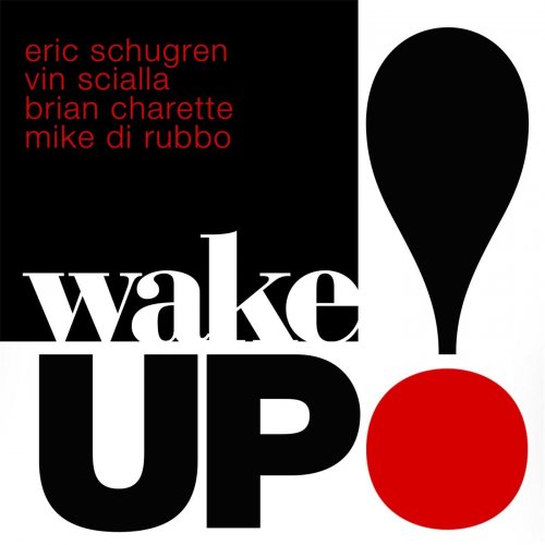 Eric Schugren, Vin Scialla, Brian Charette, Mike DiRubbo - Wake Up ...