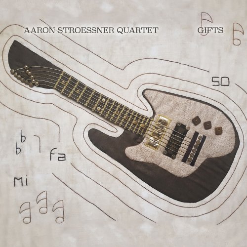 Aaron Stroessner Quartet - Gifts (2022) | jazznblues.org