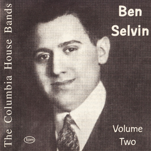 Ben Selvin - The Columbia House Bands: Ben Selvin, Volume Two (1998 ...