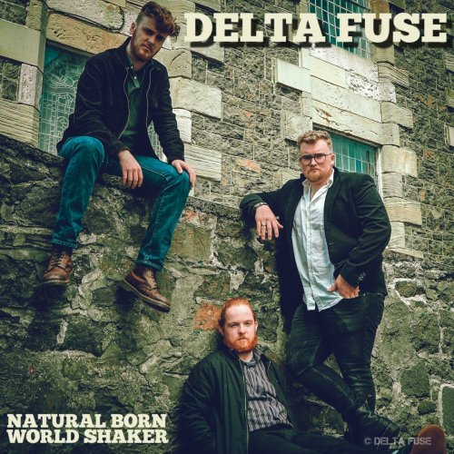 Delta Fuse - Natural Born World Shaker (2022) - Download album ...
