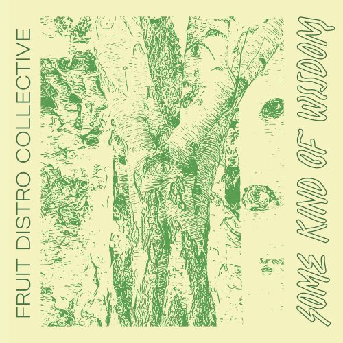 Fruit Distro Collective - Some Kind Of Wisdom (2022) - Download album ...