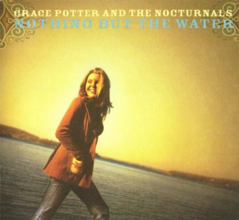 Grace Potter And The Nocturnals - Nothing But The Water (2006 ...