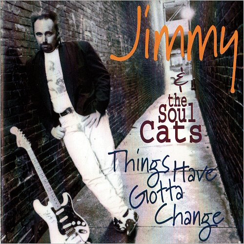Jimmy & The Soulcats - Things Have Gotta Change (1994) - Download album ...