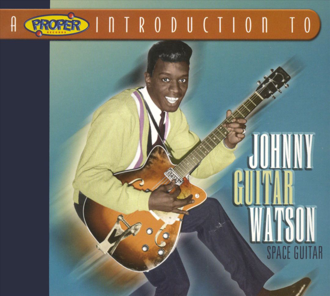 Johnny "Guitar" Watson - A Proper Introduction To Johnny Guitar Watson ...