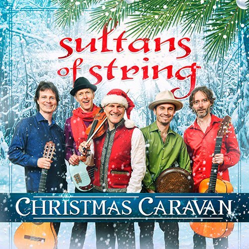 Sultans of String - Christmas Caravan (2017) | jazznblues.org