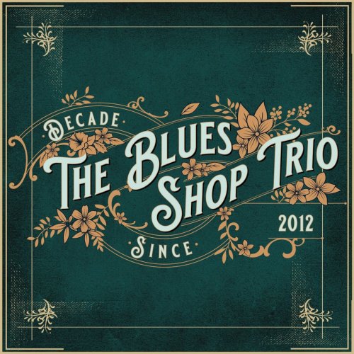 The Blues Shop Trio - Decade (2022) | jazznblues.org