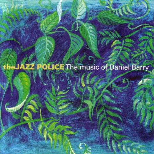 The Jazz Police - The Music of Daniel Barry (2002) - Download album ...