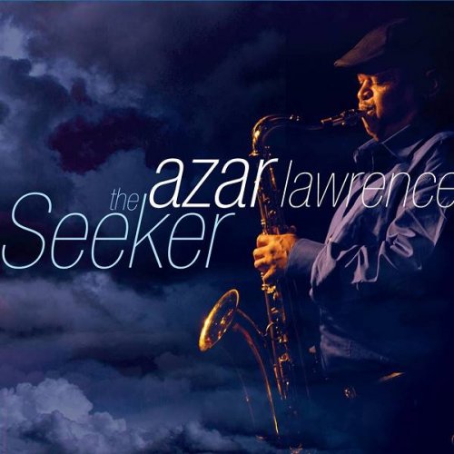 Azar Lawrence - The Seeker (2014) | jazznblues.org