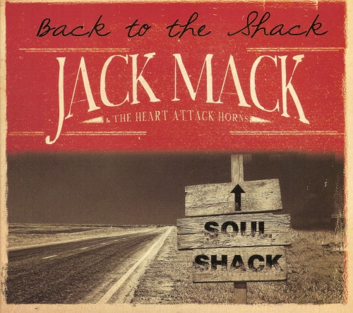 Jack Mack & the Heart Attack Horns - Back to the Shack (2016 ...