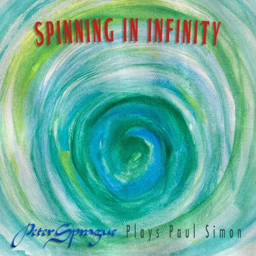Peter Sprague - Spinning in Infinity: Peter Sprague Plays Paul Simon ...