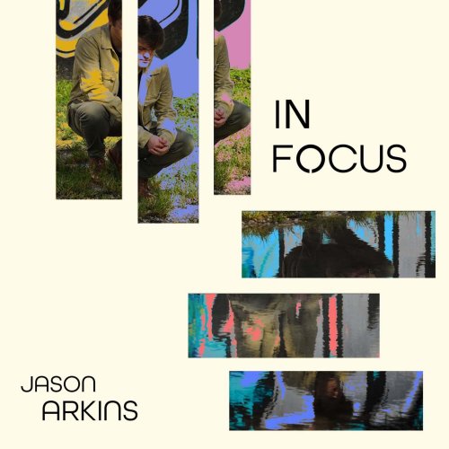 Jason Arkins - In Focus (2023) - Download album | jazznblues.org