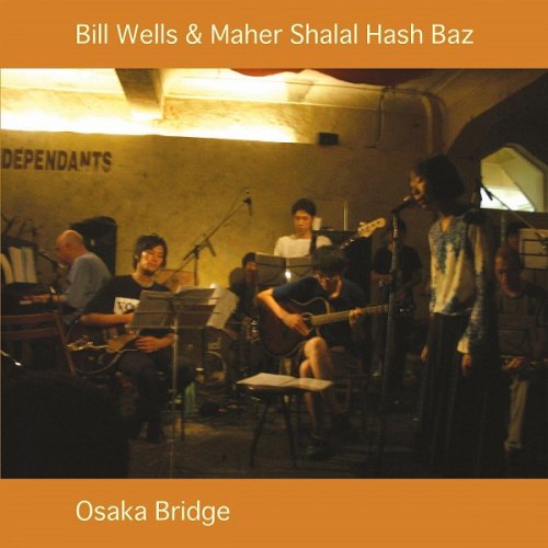 Bill Wells & Maher Shalal Hash Baz - Osaka Bridge (2023) | jazznblues.org