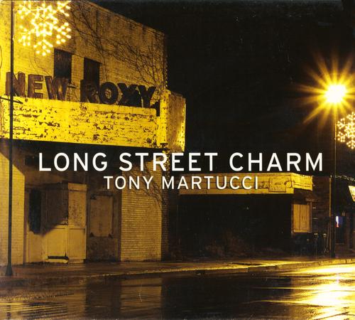 Tony Martucci - Long Street Charm (2009) - Download album | jazznblues.org