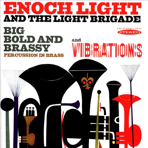 Enoch Light and The Light Brigade - Big Bold and Brassy & Vibrations ...