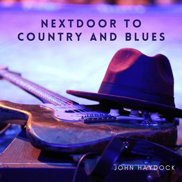 John Haydock - Nextdoor to Country and Blues (2023) - Download album ...