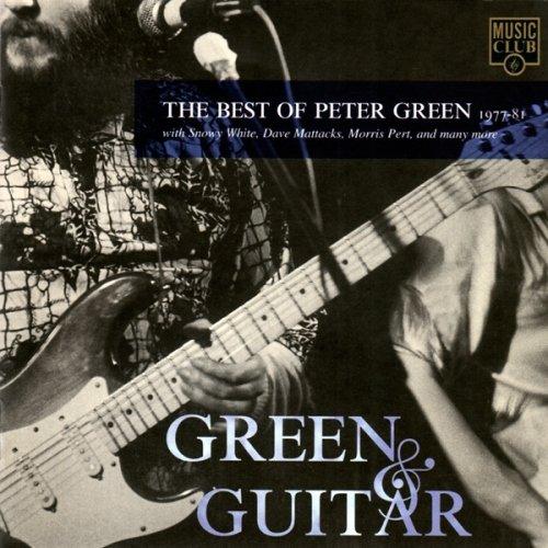 Peter Green - Green & Guitar: The Best Of Peter Green 1977-81 (1996 ...