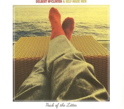 Delbert McClinton & Self-Made Men - Prick of the Litter (2017 ...
