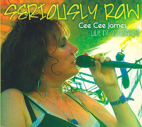Cee Cee James - Seriously Raw: Live At Sunbanks (2010) | jazznblues.org