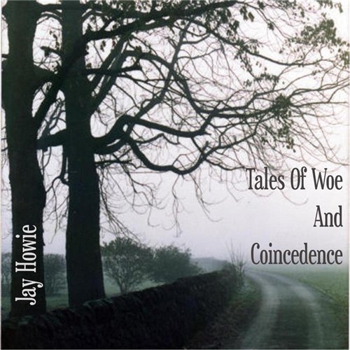 Jay Howie - Tales Of Woe And Coincedence (2009) - Download album ...
