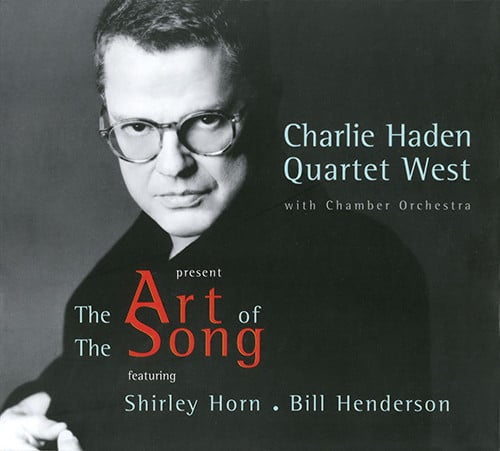 Charlie Haden Quartet West with Chamber Orchestra - The Art of the Song ...