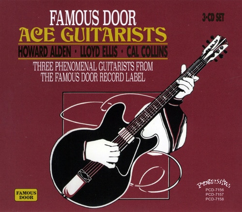 Howard Alden, Lloyd Ellis, Cal Collins - Famous Door: Ace Guitarists ...