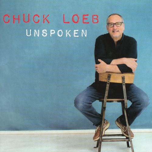 Chuck Loeb - Unspoken (2016) | jazznblues.org