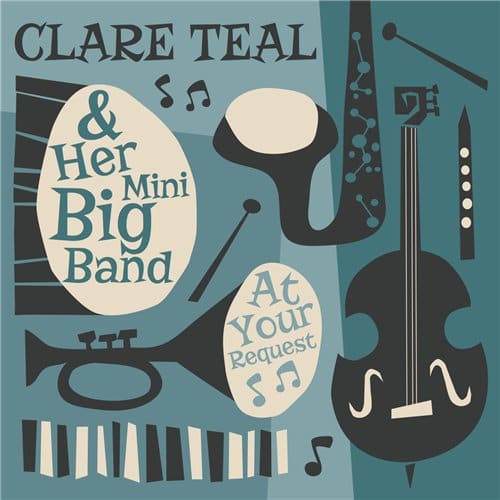 Clare Teal & Her Mini Big Band - At Your Request (2015) | jazznblues.org