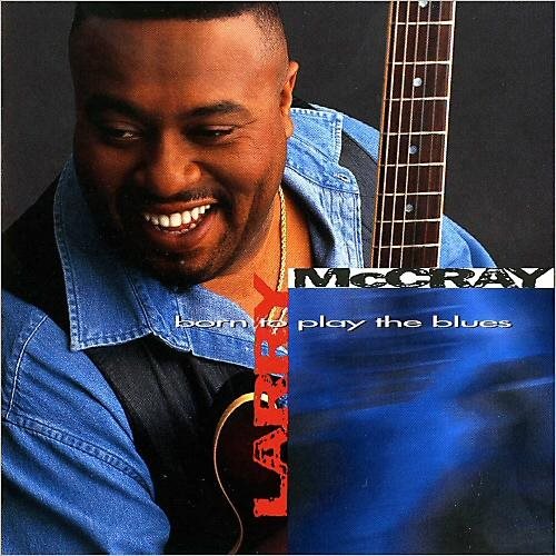 Larry McCray - Born To Play The Blues (1998) | jazznblues.org