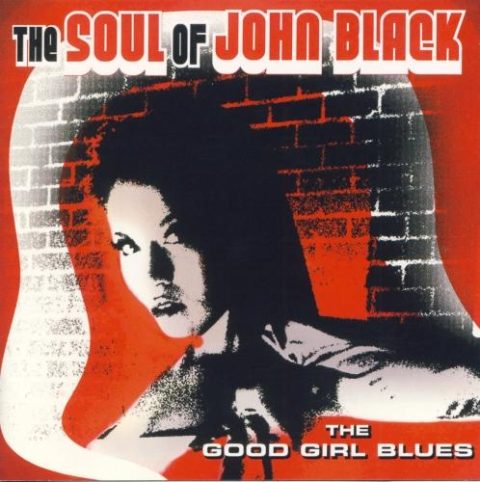 The Soul of John Black - The Good Girl Blues (2007) | jazznblues.org
