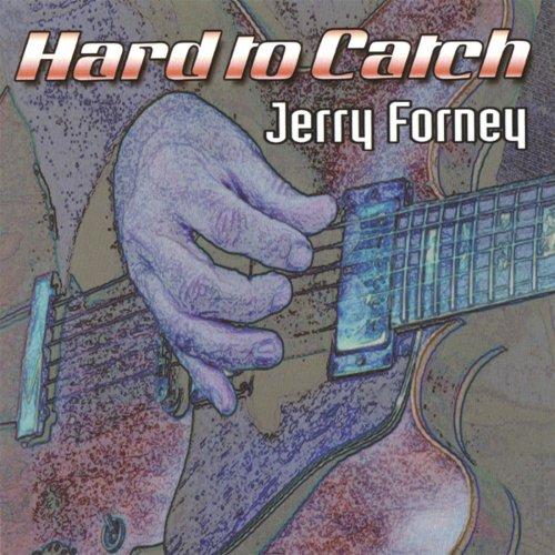 Jerry Forney - Hard To Catch (2007) - Download album | jazznblues.org