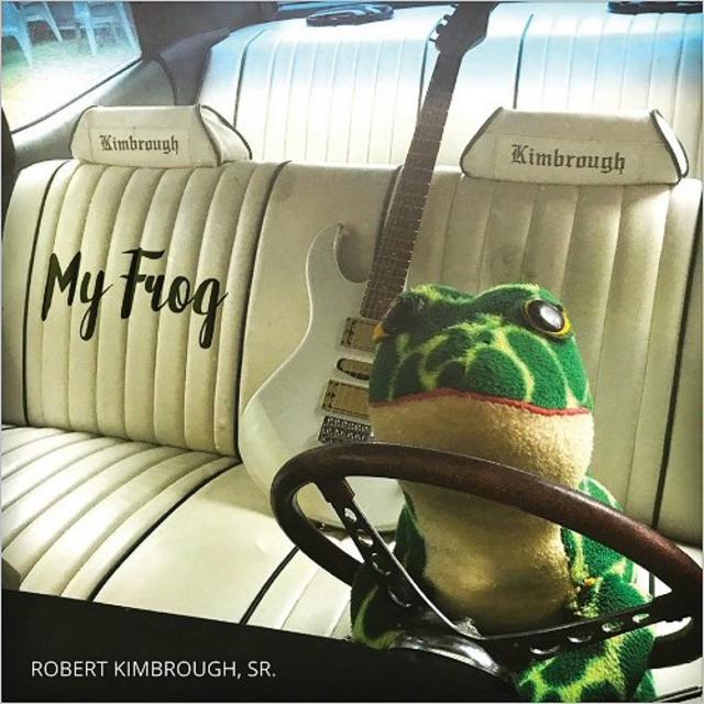 Robert Kimbrough, Sr. - My Frog (2017) | jazznblues.org