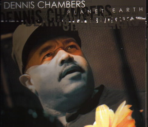 Dennis Chambers - Planet Earth (2005) - Download album | jazznblues.org