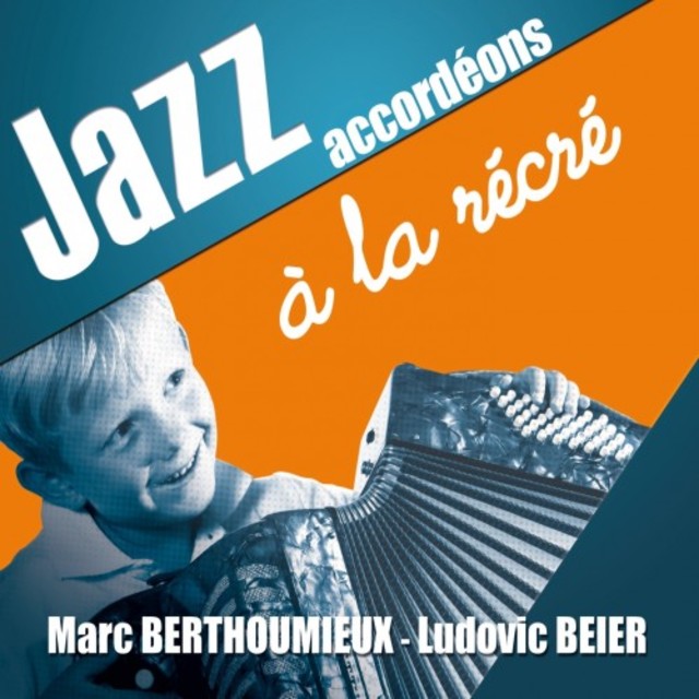 Marc Berthoumieux & Ludovic Beier - Jazz accordeons a la recre (2009 ...