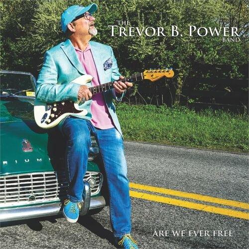 The Trevor B. Power Band - Are We Ever Free (2024) | jazznblues.org