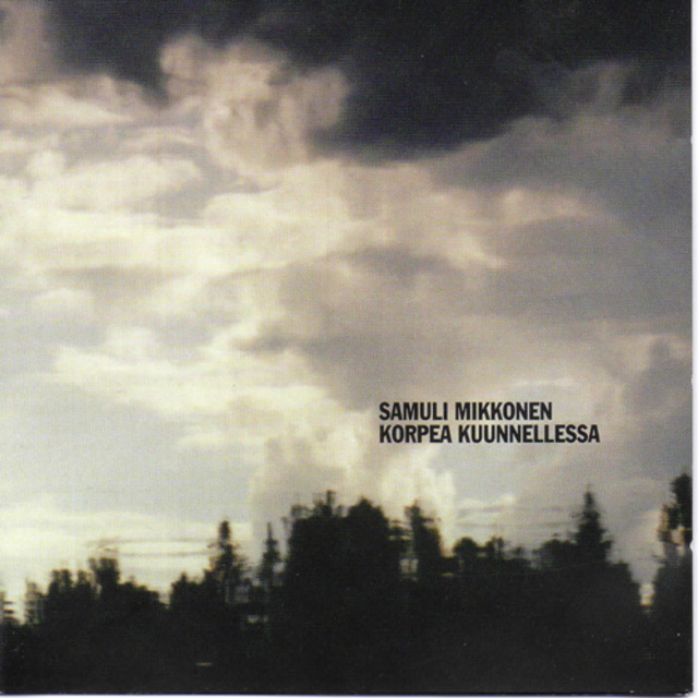Samuli Mikkonen - Korpea Kuunnellessa (1998) - Download album ...